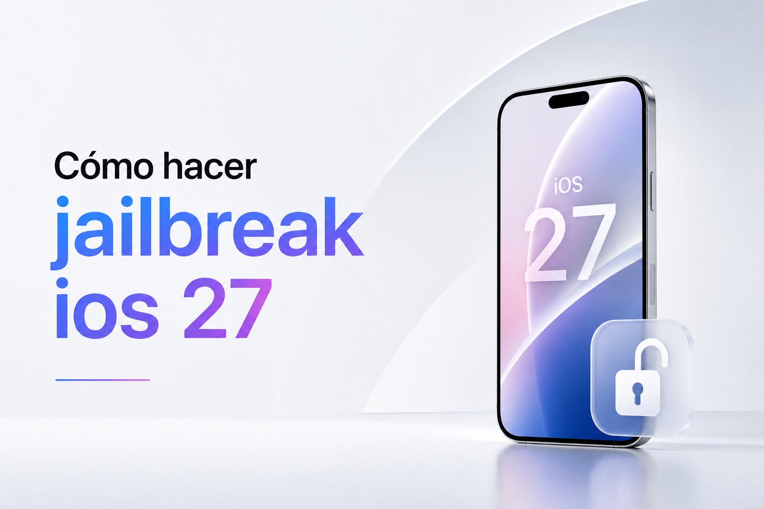 Cómo hacer Jailbreak iOS 27 Beta: Herramientas y Riesgos